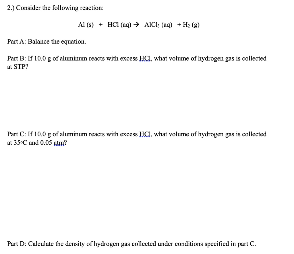 SOLVED: 2.) Consider the following reaction: Al (s) HCl (aq) â†’ AlCl3 (aq) + H2 (g) Part A ...