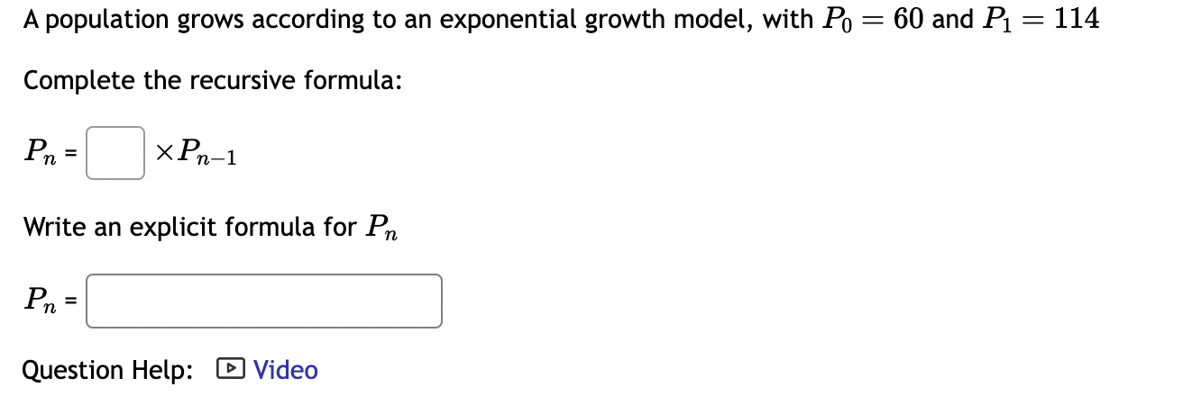 A population grows according to an exponential growth model, with P0=60 and P1=114 Complete the ...