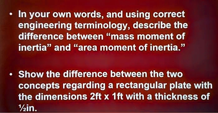 In your own words, and using correct engineering terminology, describe ...