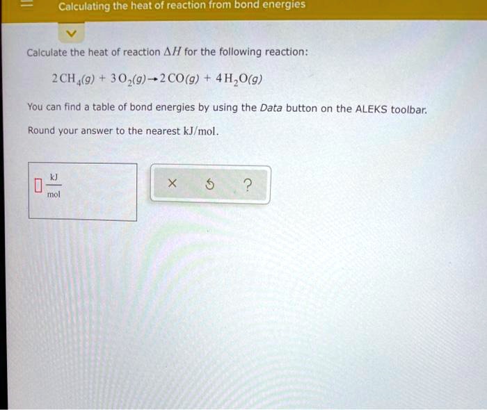 SOLVED: Calculating the heat of reaction from bond energies Calculate the heat of reaction for ...
