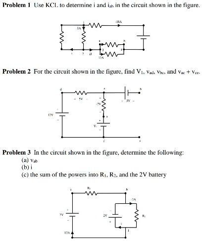 SOLVED: Problem 1: Use KCL to determine i and ian in the circuit shown in the figure. Problem 2 ...
