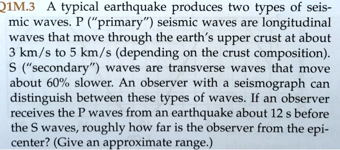 SOLVED: A typical earthquake produces two types of seismic waves. P ...