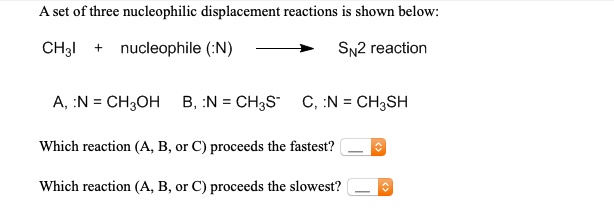a set of three nucleophilic displacement reactions is shown below chzl ...
