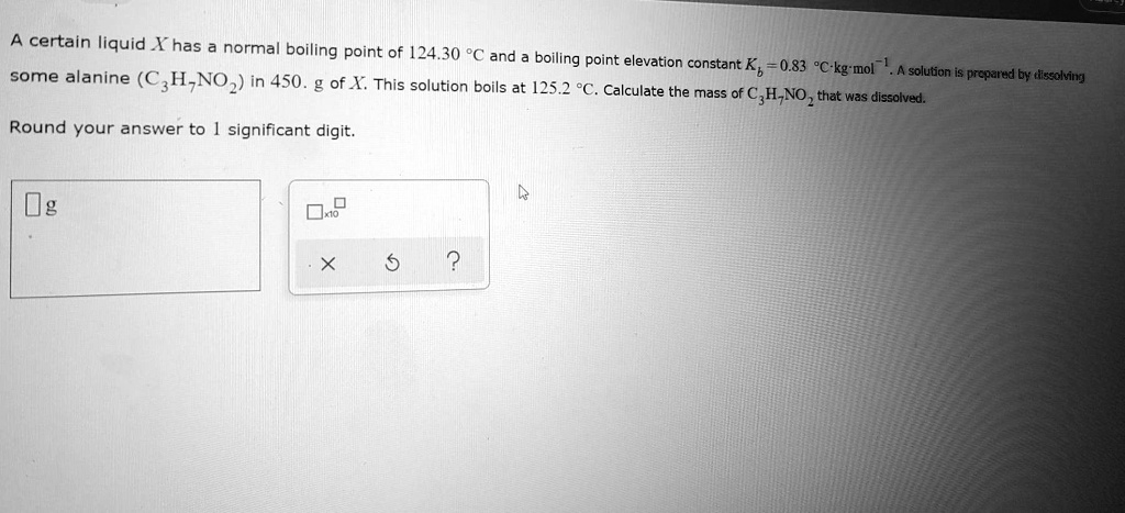 SOLVED: A certain liquid has a normal boiling point of 124.30 Â°C and a ...