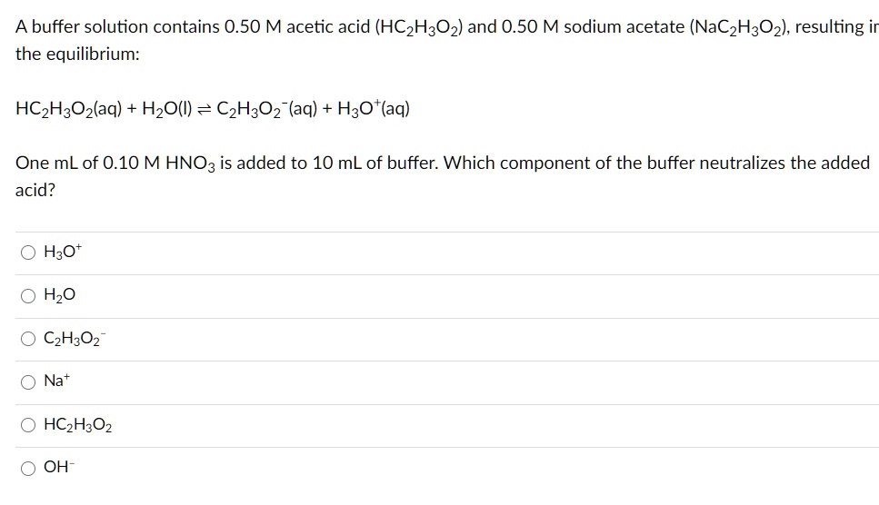 SOLVED: A buffer solution contains 0.50 M acetic acid (HC2H3O2) and 0.50 M sodium acetate ...