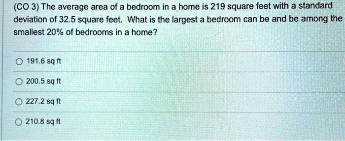 (CO 3) The average area of a bedroom in a home is 219 square feet with ...