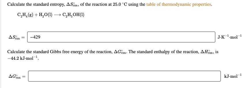 SOLVED: Calculate the standard entropy, Sjn, of the reaction at 25.0 Â°C using the table of ...