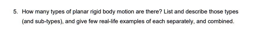 SOLVED: 5. How many types of planar rigid body motion are there? List ...