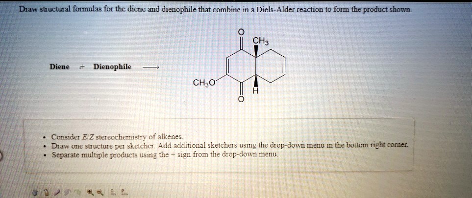 SOLVED: Draw structural formulas for the diene and dienophile that ...