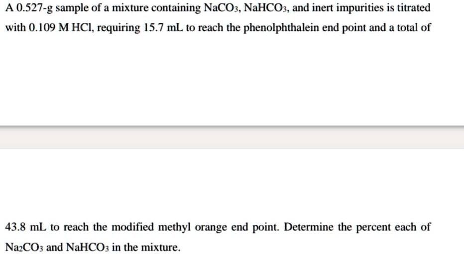 A 0.527-g sample of a mixture containing NaCO3, NaHCO3, and inert impurities is titrated with 0. ...