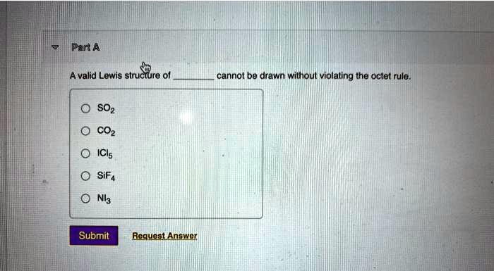 SOLVED: A valid Lewis structure of cannot be drawn without violating the octet rule. SO2 CO2 ICl ...