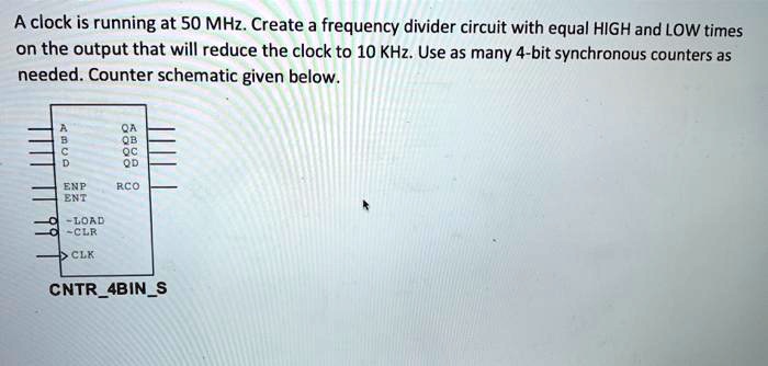 A clock is running at 50 MHz. Create a frequency divider circuit with ...