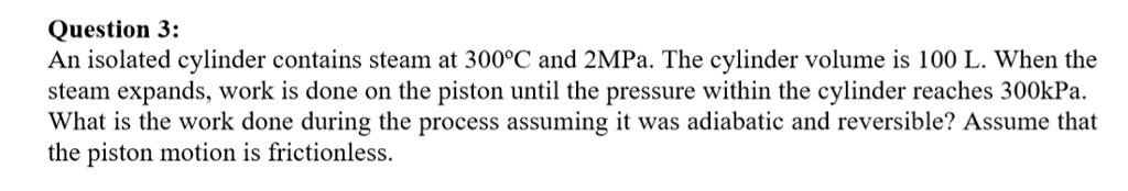 Question 3: An isolated cylinder contains steam at 300°C and...