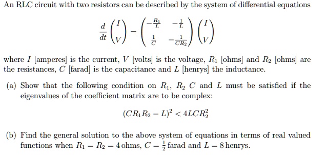 SOLVED: An RLC circuit with two resistors can be described by the ...