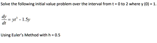 Solved Solve The Following Initial Value Problem Over The Interval