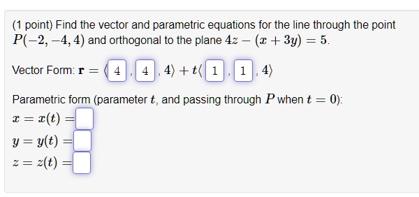 SOLVED: Find the vector and parametric equations for the line through the point P(-2,-4,4) and ...