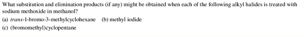 SOLVED: What substitution and elimination products (if any) might be ...
