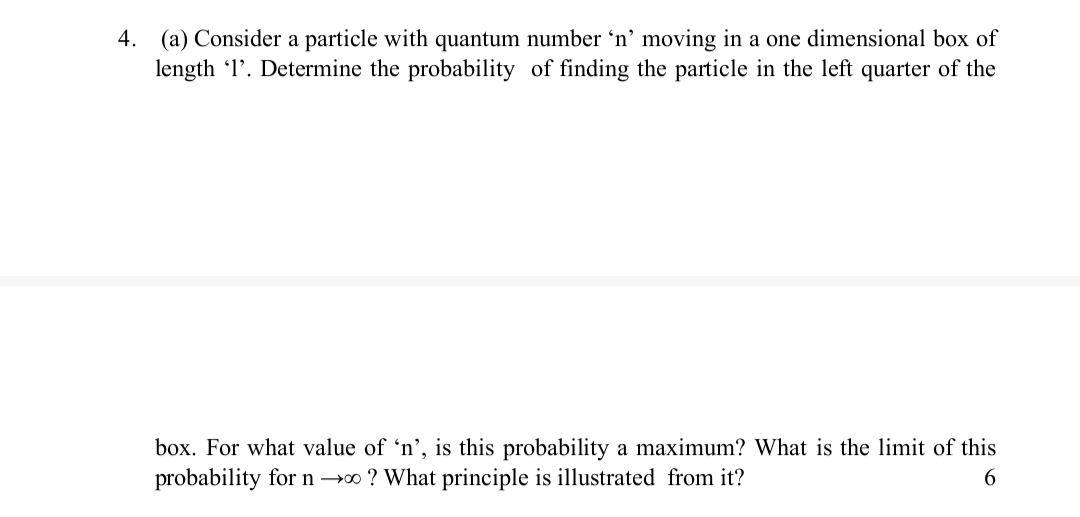 SOLVED: 4. (a) Consider a particle with quantum number ' n ' moving in a one dimensional box of ...