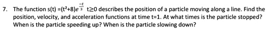 SOLVED: The function s(t) =(t+8Je ; tz0 describes the position of a particle moving along line ...