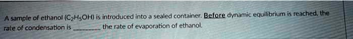 SOLVED: A sample of ethanol (CHsOH is introduced into a sealed ...