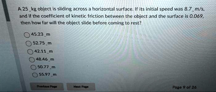 A 25kg object is sliding across a horizontal surface. If its initial ...
