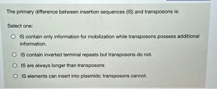 SOLVED: The primary difference between insertion sequences (IS)and ...