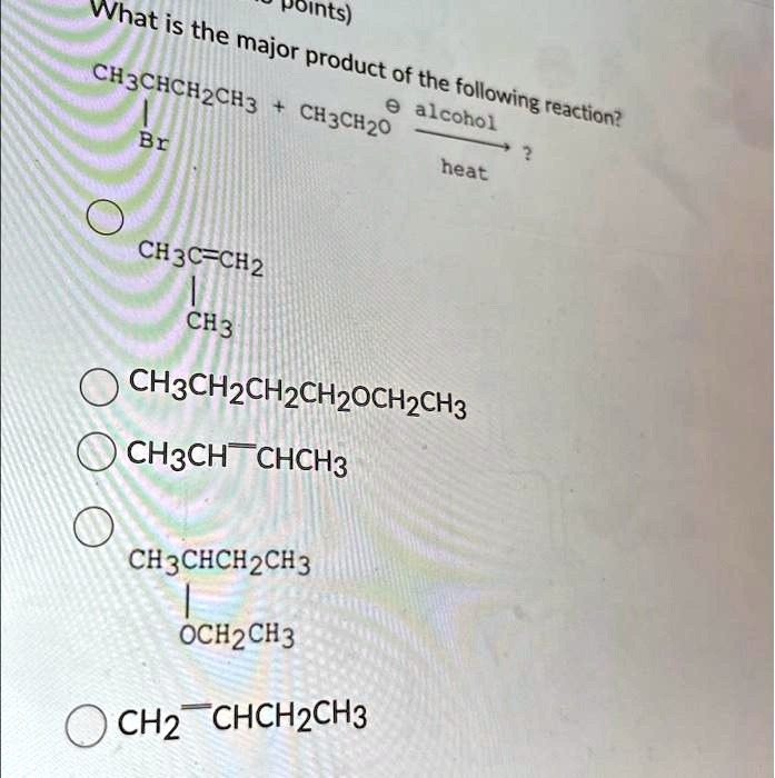 SOLVED: ints) What is the major product of the following reaction? e alcohol CH3CHCH2CH3 ...