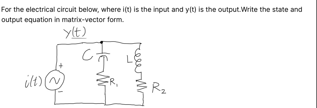 SOLVED: For the electrical circuit below, where i(t) is the input and y ...