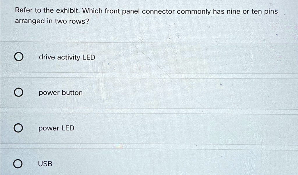 Refer to the exhibit. Which front panel connector commonly has nine or ...