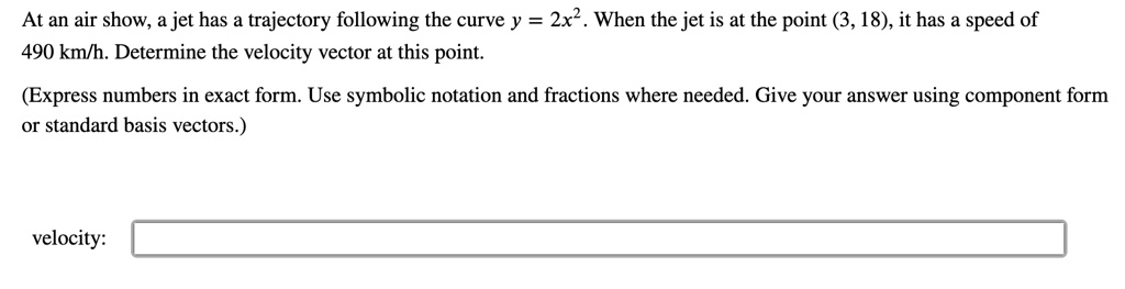 At an air show, a jet has a trajectory following the curve y = 2x^2 ...
