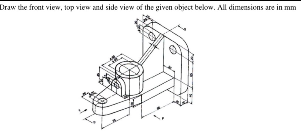 Draw the front view, top view and side view of the given object below. All dimensions are in mm