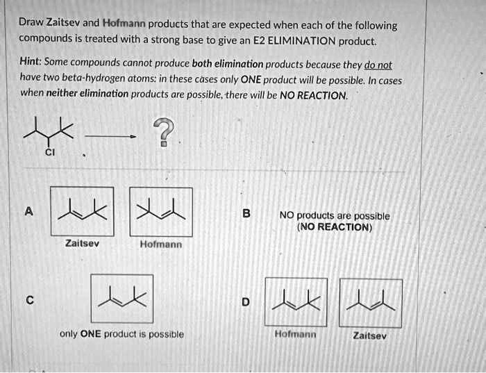 draw zaitsev and hofmann products that are expected when each of the ...