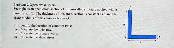 SOLVED: Problem 2: Open Cross-Section See right as an open cross ...
