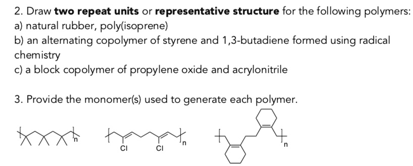2. Draw two repeat units or representative structure for the following polymers: a) natural ...