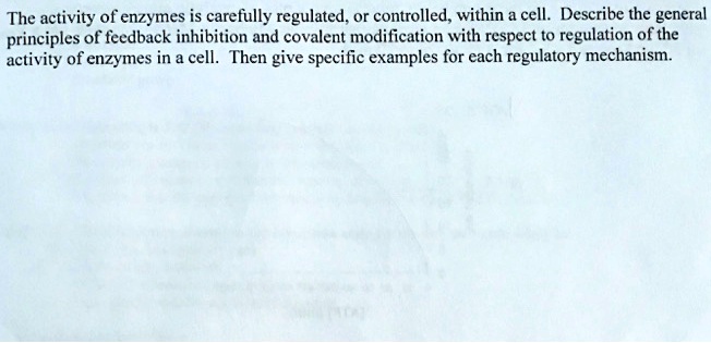 SOLVED: The activity of enzymes is carefully regulated; or controlled ...