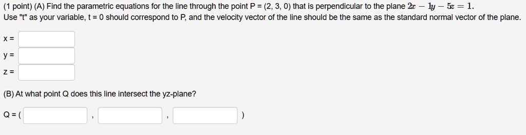 (1 point) (A) Find the parametric equations for the line through the ...