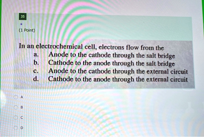 point in an electrochemical cell electrons flow from the anode t0 the ...