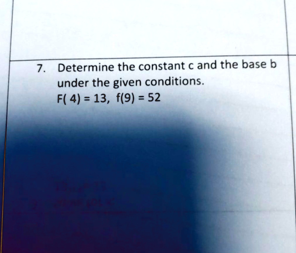 SOLVED: 7 Determine the constant c and the base b under the given ... SOLVED: 7 Determine the constant c and the base b under the given ...