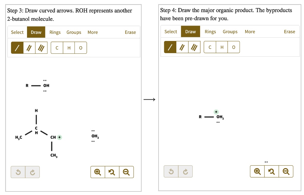 SOLVED: Step 3: Draw curved arrows. ROH represents another 2-butanol ...