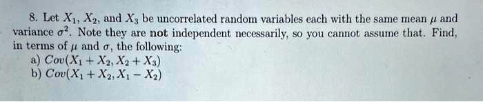 Solved Let X1 X2 And X3 Be Uncorrelated Random Variables Each With The Same Mean And Variance