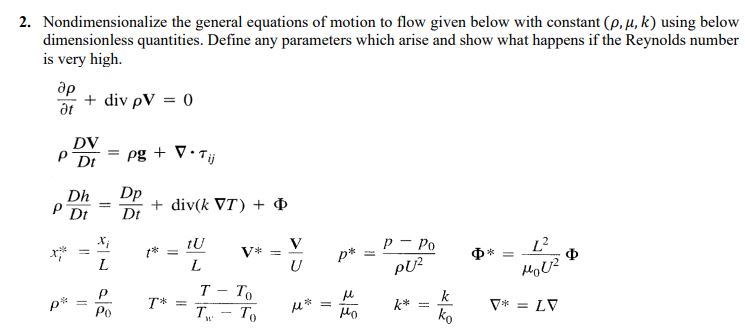 2. Nondimensionalize the general equations of motion to flow given ...
