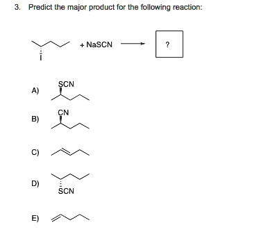 SOLVED: Predict the major product for the following reaction" NaSCN SCN