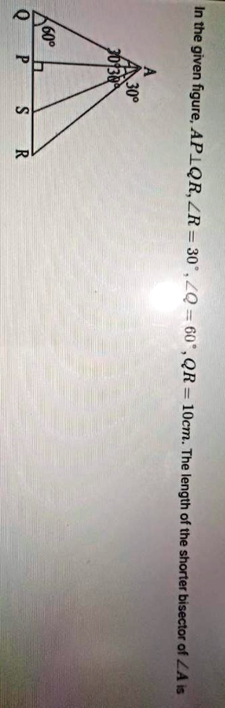 SOLVED: In the given figure, AP is perpendicular to QR. Angle R is 30Â° and angle Q is 60Â°. QR ...
