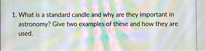 1. What is a standard candle and why are they important in astonomy ...