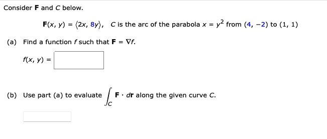consider and c below fx y 2x 8y c is the arc of the parabola x from 4 2 to 1 1 a find function ...