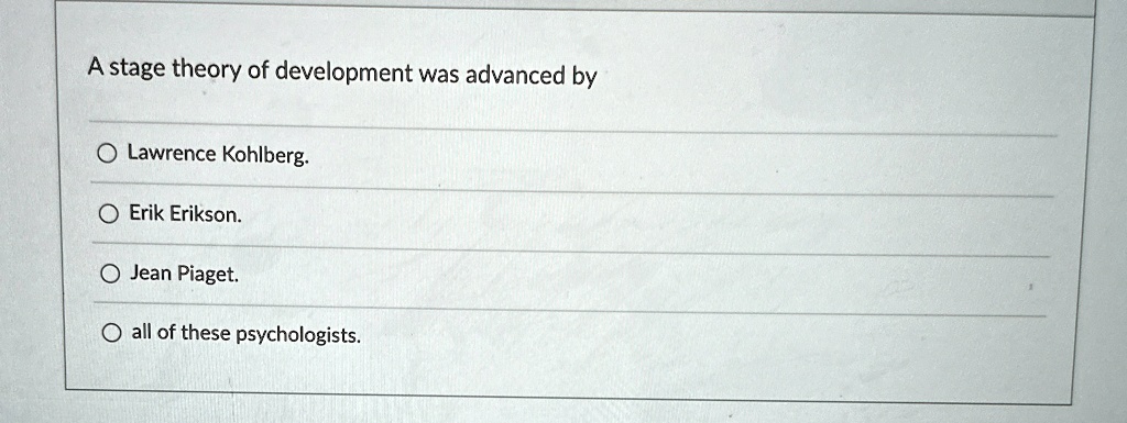 A stage theory of development was advanced by Lawrence Kohlberg. Erik ...