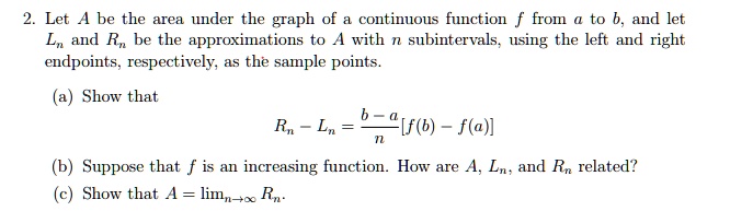 SOLVED: Let A be the area under the graph of continous function f from to b and let Ln and R, be ...