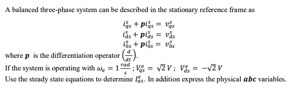 SOLVED: A balanced three-phase system can be described in the ...