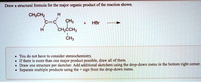SOLVED: Draw the structural formula for the major organic product of ...