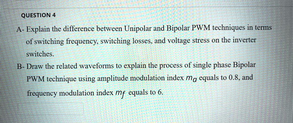 question4 a explain the difference between unipolar and bipolar pwm ...